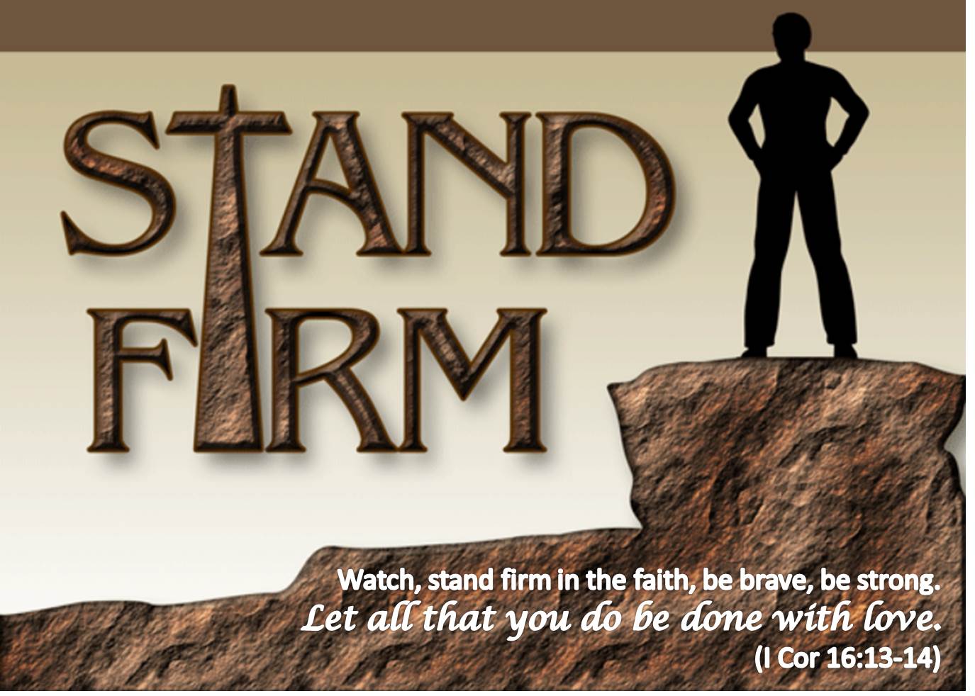 1 Corinthians 16:13. Stand firm in your faith! – GODs Team! Be encouraged.